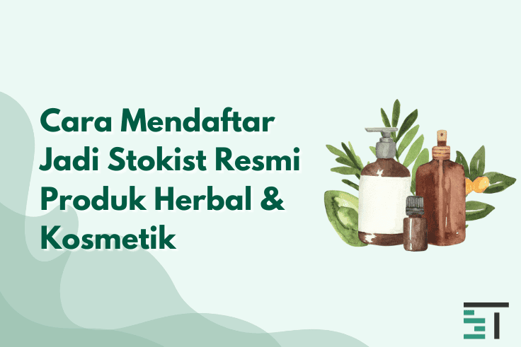 Cara Mendaftar Jadi Stokist Resmi Produk Herbal & Kosmetik