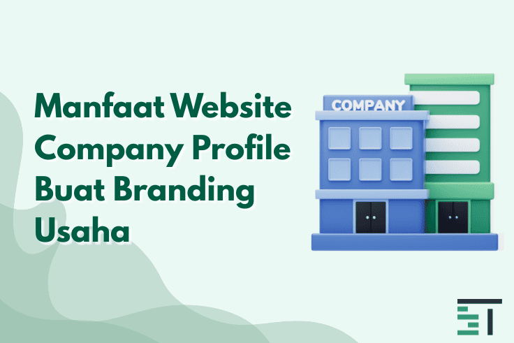 Manfaat Website Company Profile Buat Branding Usaha