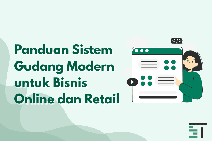 Panduan Sistem Gudang Modern untuk Bisnis Online dan Retail
