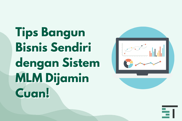 Tips Bangun Bisnis Sendiri dengan Sistem MLM Dijamin Cuan!