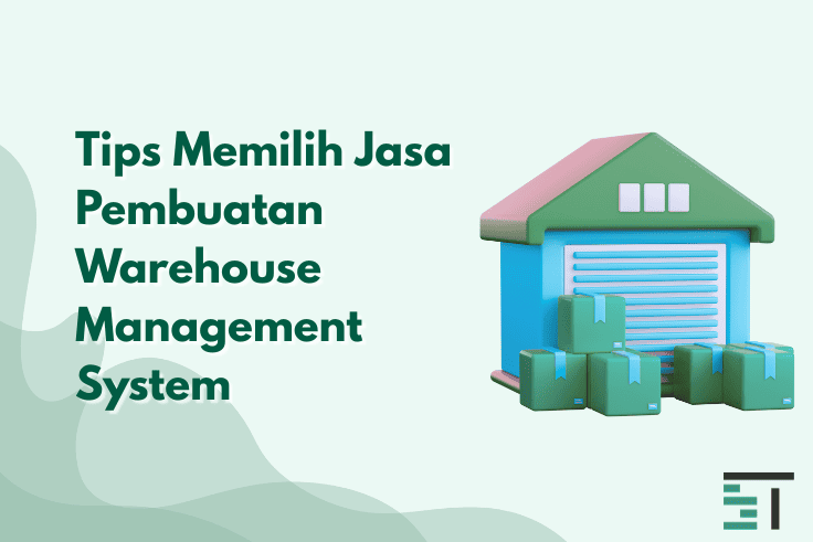 Tips Memilih Jasa Pembuatan Warehouse Management System