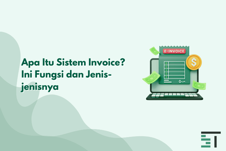 Apa Itu Sistem Invoice? Ini Fungsi dan Jenis-jenisnya