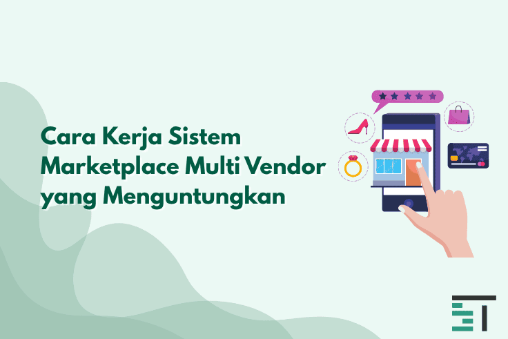 Cara Kerja Sistem Marketplace Multi Vendor yang Menguntungkan