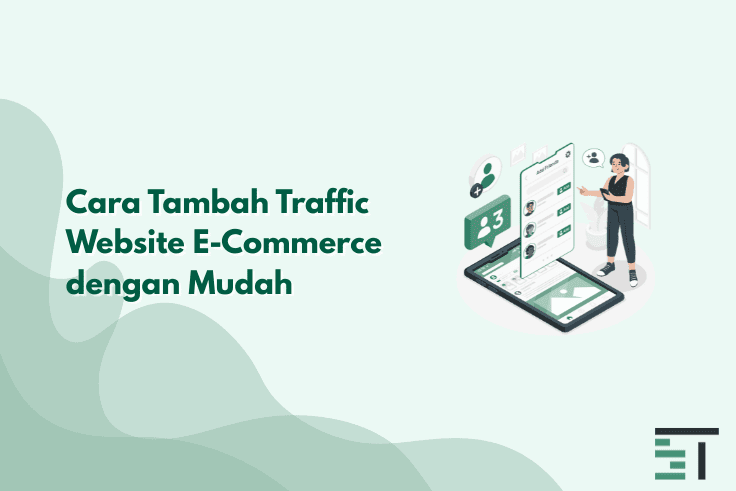 Cara Tambah Traffic Website E-Commerce dengan Mudah