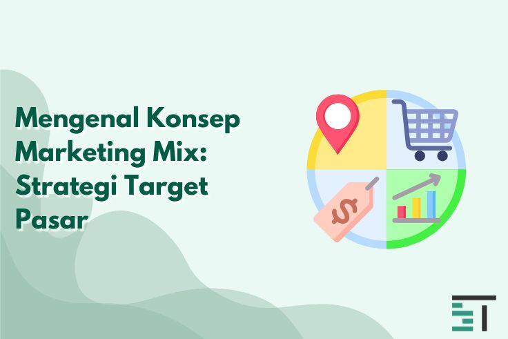 Mengenal Konsep Marketing Mix: Strategi Target Pasar