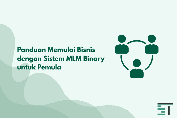 Panduan Memulai Bisnis dengan Sistem MLM Binary untuk Pemula