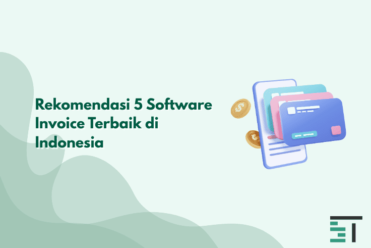 Rekomendasi 5 Software Invoice Terbaik di Indonesia